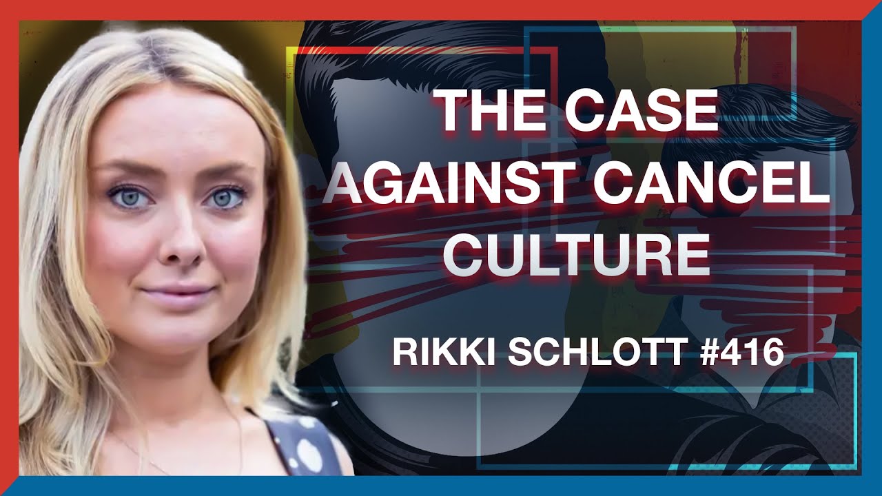 #416 | Rikki Schlott: The Case Against Cancel Culture - The Realignment ...