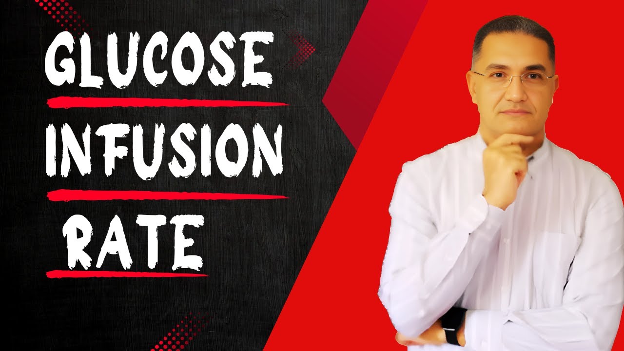 Glucose Infusion Rate (GIR) | How to Calculate it Accurately for ...