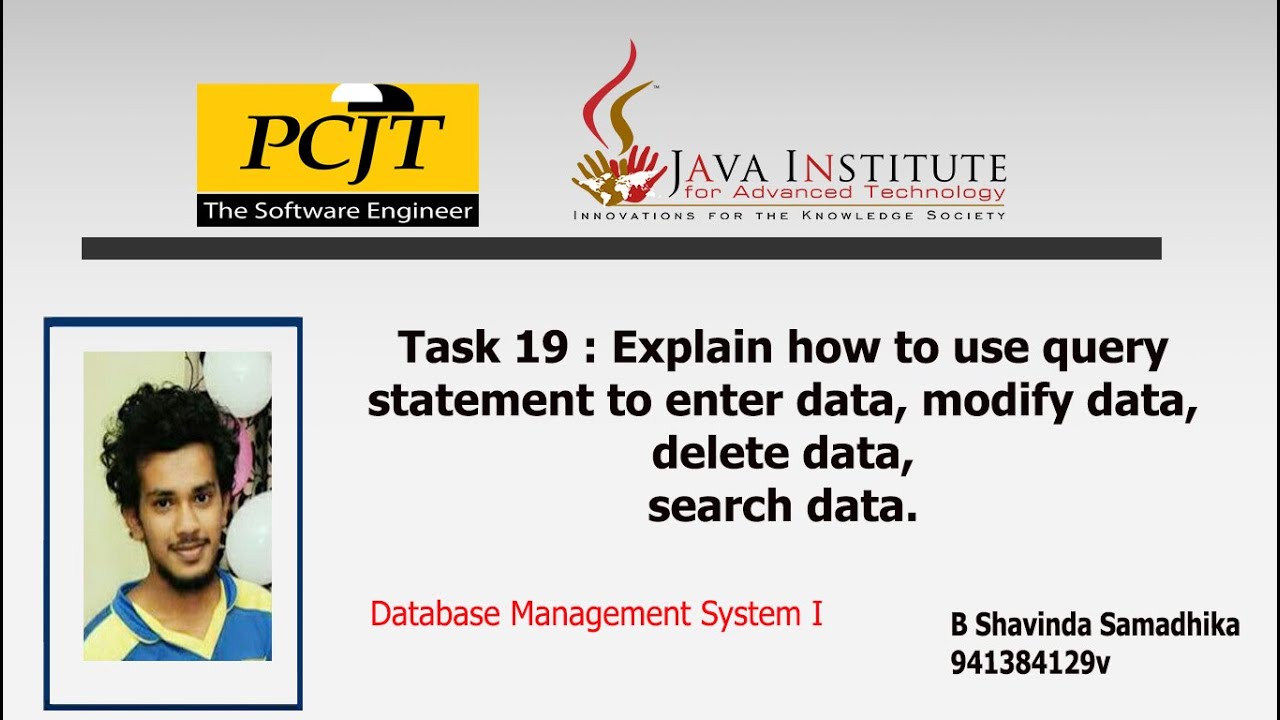 Task 19 Explain How To Use Query Statements To Enter Data Modify Data Delete Data And Search