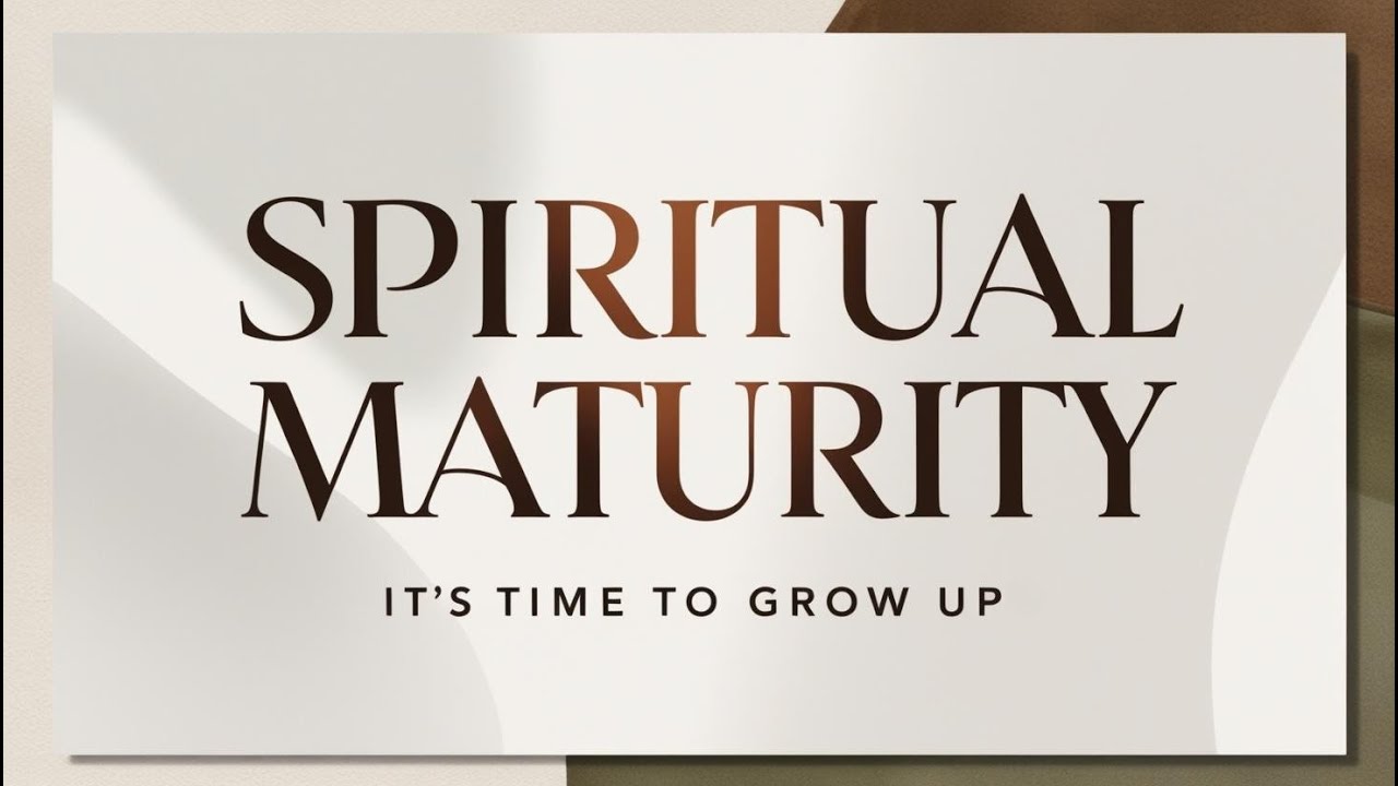 4. The Mindset of a Mature Christian | Spiritual Maturity | Preach ...