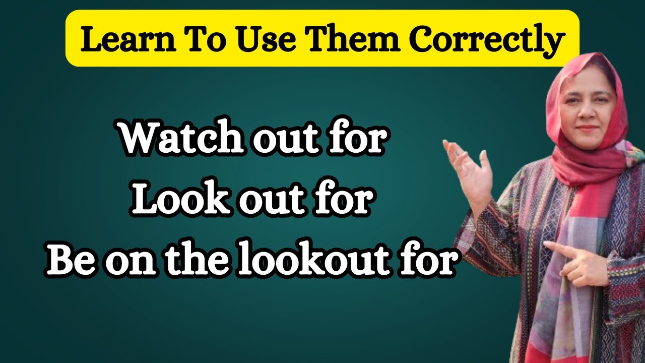 Watch out for - Look out for - Be on a lookout for || Learn to Use them ...