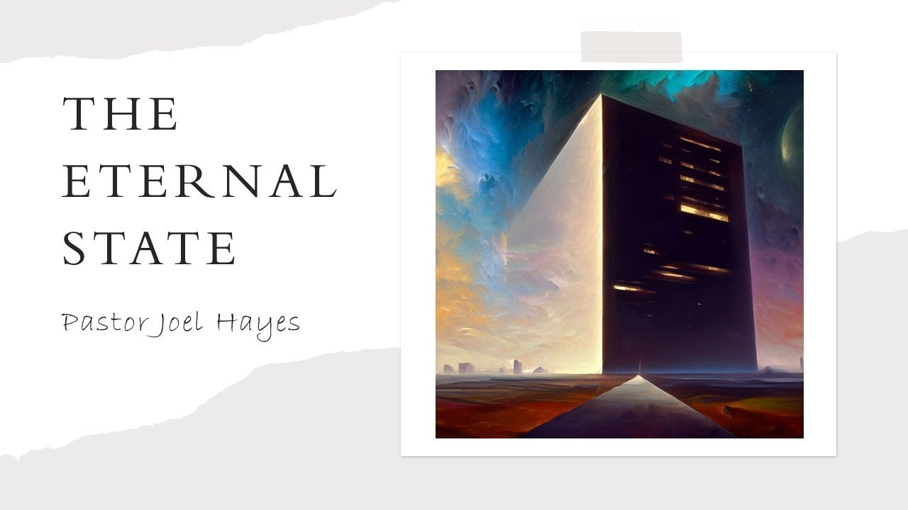 The Eternal State | Pastor Joel Hayes - YouTube