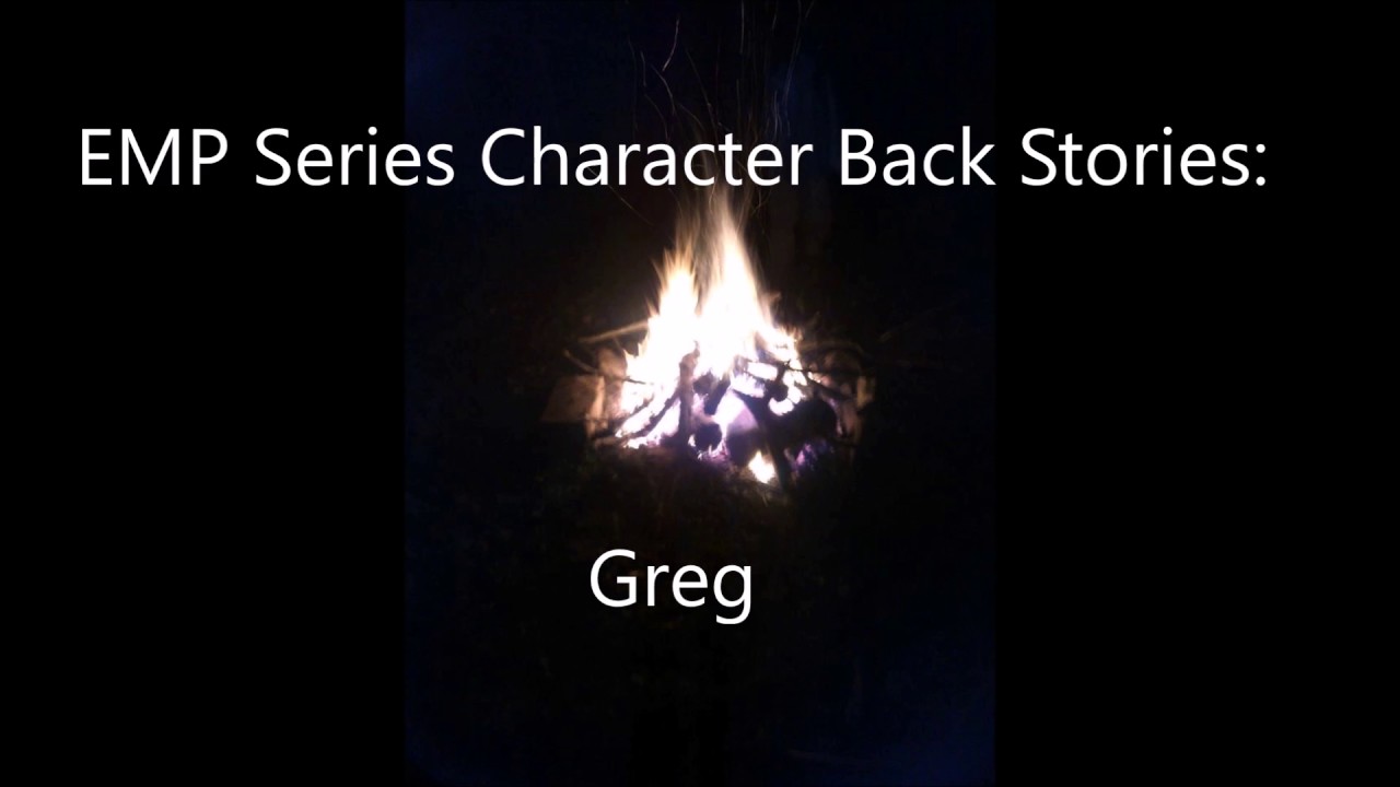 EMP Series Character back Stories : Greg - YouTube