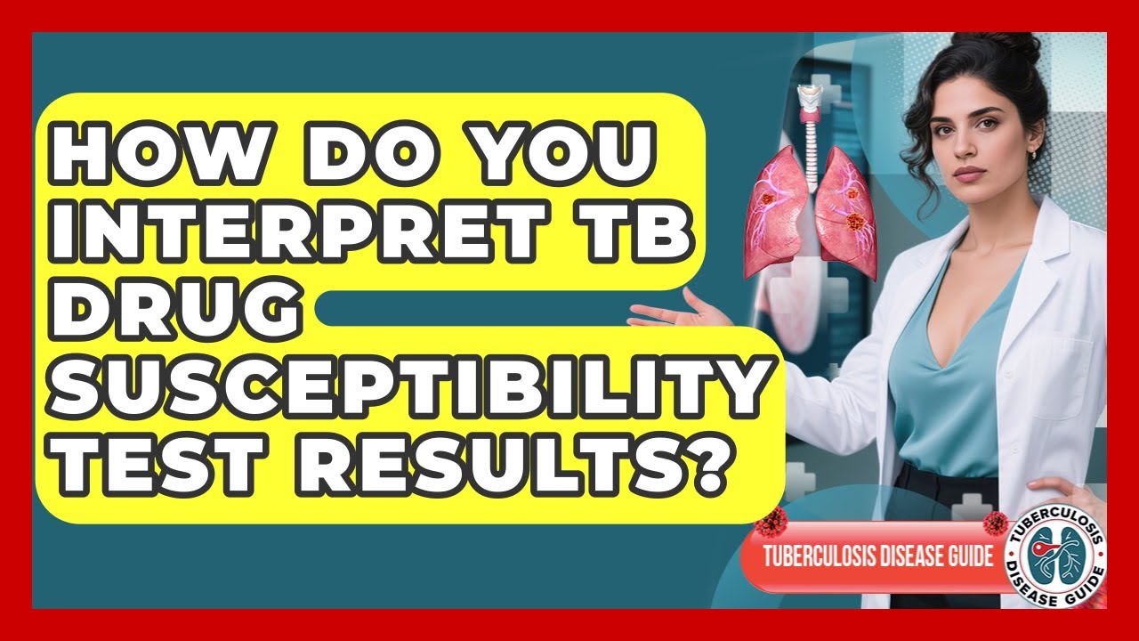How Do You Interpret TB Drug Susceptibility Test Results ...