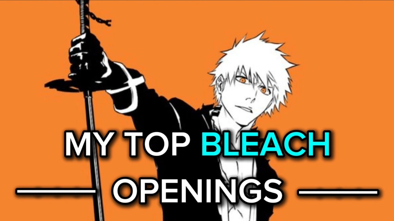 My Top Bleach Anime Openings - YouTube