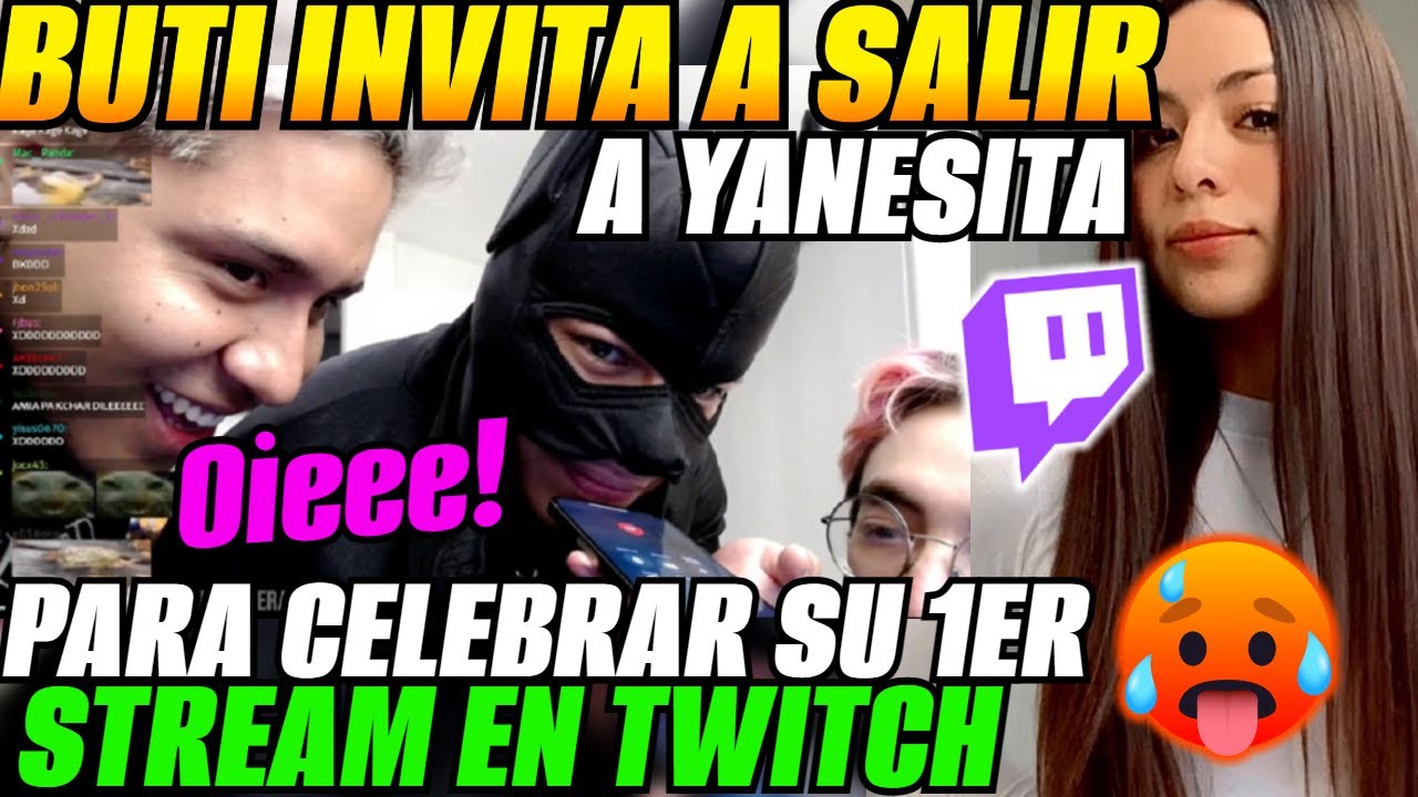 🌴🥵BUTI INVITA A SALIR a YANESITA para celebrar SU 1ER STREAM en TWITCH🥵 ...