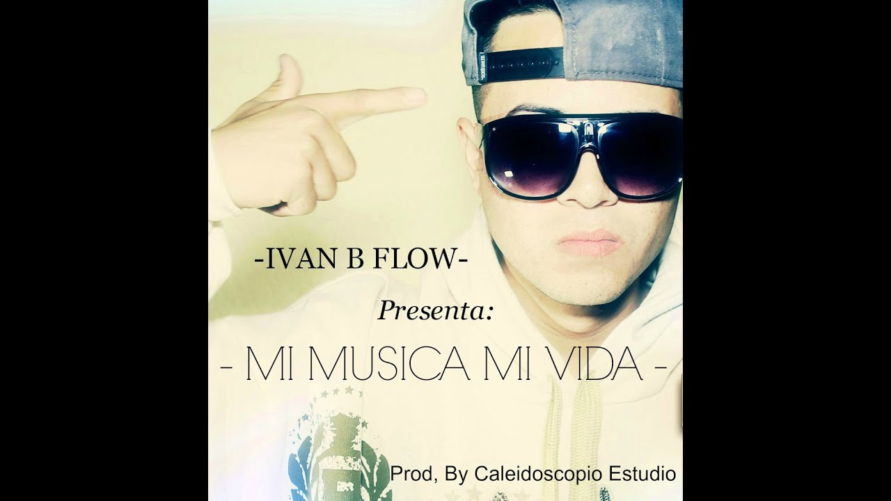 Ivan B Flow - Mi Música Mi Vida (Audio) - YouTube