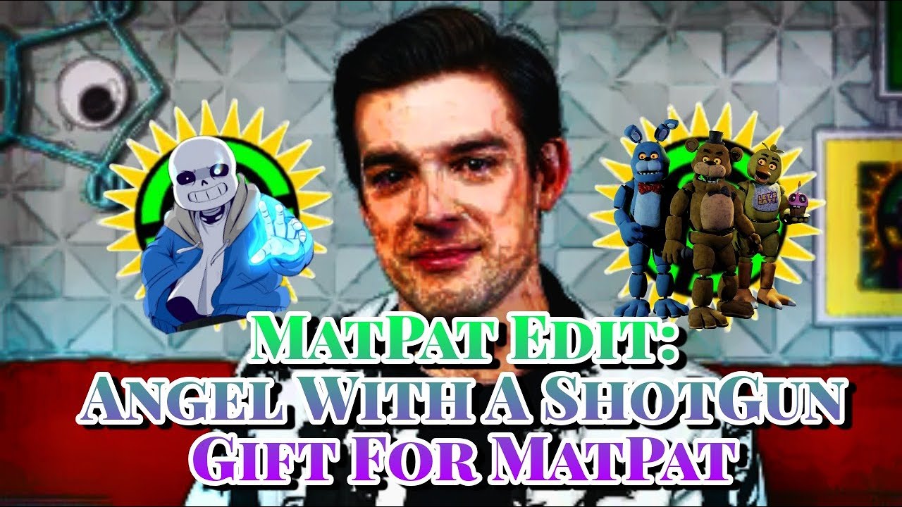 💙💚MatPat Edit💚💙: •|Angel With A ShotGun|• •Gift For MatPat• (Gift ...