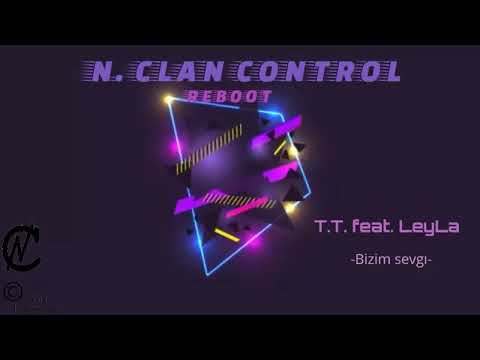 T.T feat Leyla / Bizim sevgi   [N. Clan Control]
