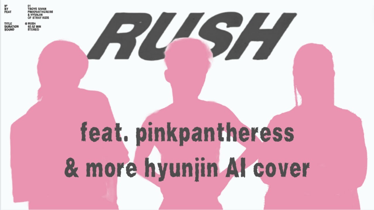 Rush — Troye Sivan ft. PinkPantheress and MORE Hyunjin of Stray Kids ...