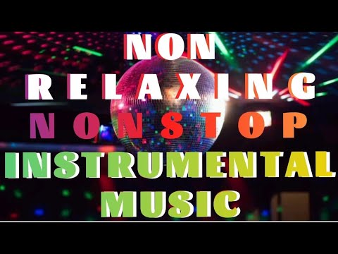 NON RELAXING NONSTOP INSTRUMENTAL MUSIC - YouTube