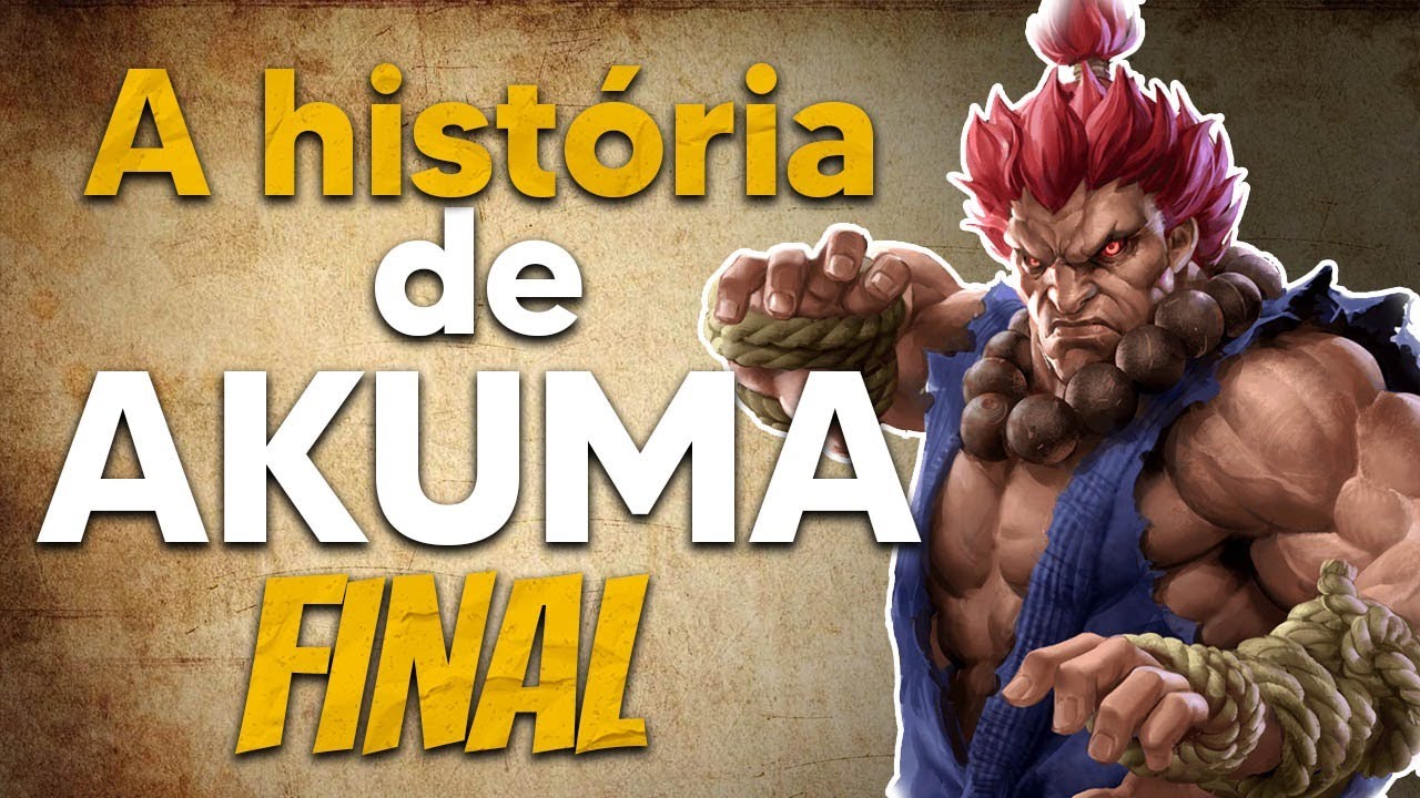 A HISTÓRIA DE AKUMA - FINAL - YouTube