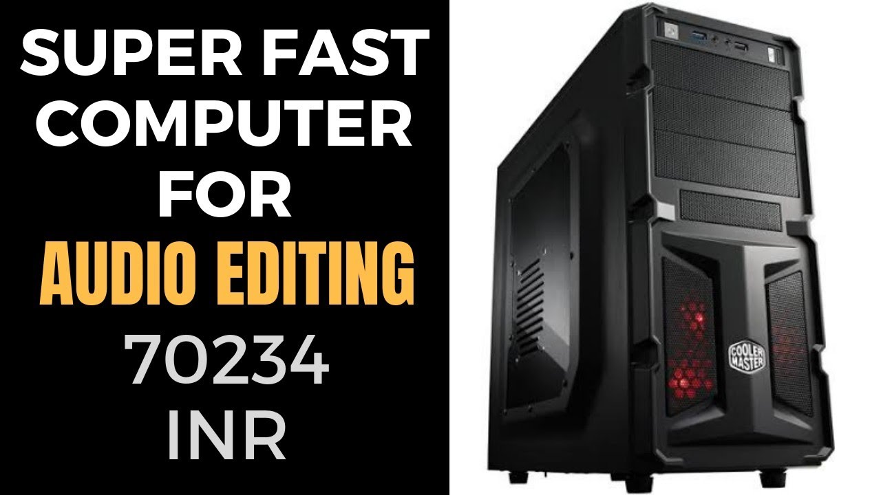 Super fast computer for AUDIO EDITING only 70234 inr - YouTube