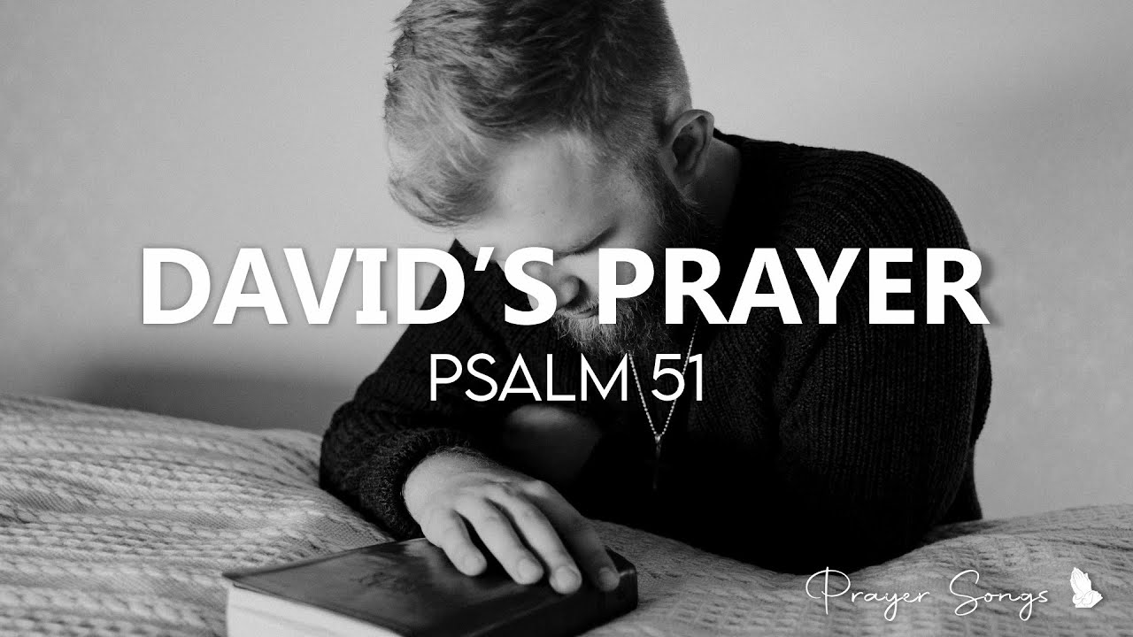 Psalm 51 - David's Prayer - Listen and say this prayer every morning to ...