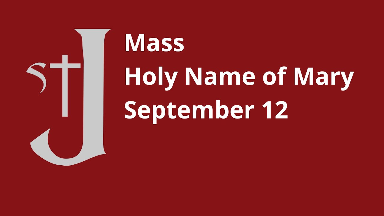 Mass - Most Holy name of Mary - Sept 12 - YouTube