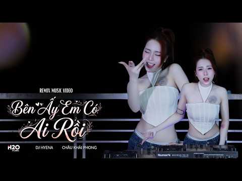 Bên Ấy Em Có Ai Rồi Remix | DJ HYENA |(Hot TikTok) - Châu Khải Phong - Thôi Thì Thôi Thì Tôi Đành