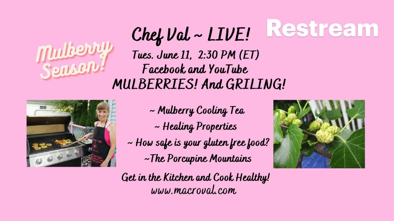 Chef Val LIVE! Mulberries and Grilling - YouTube