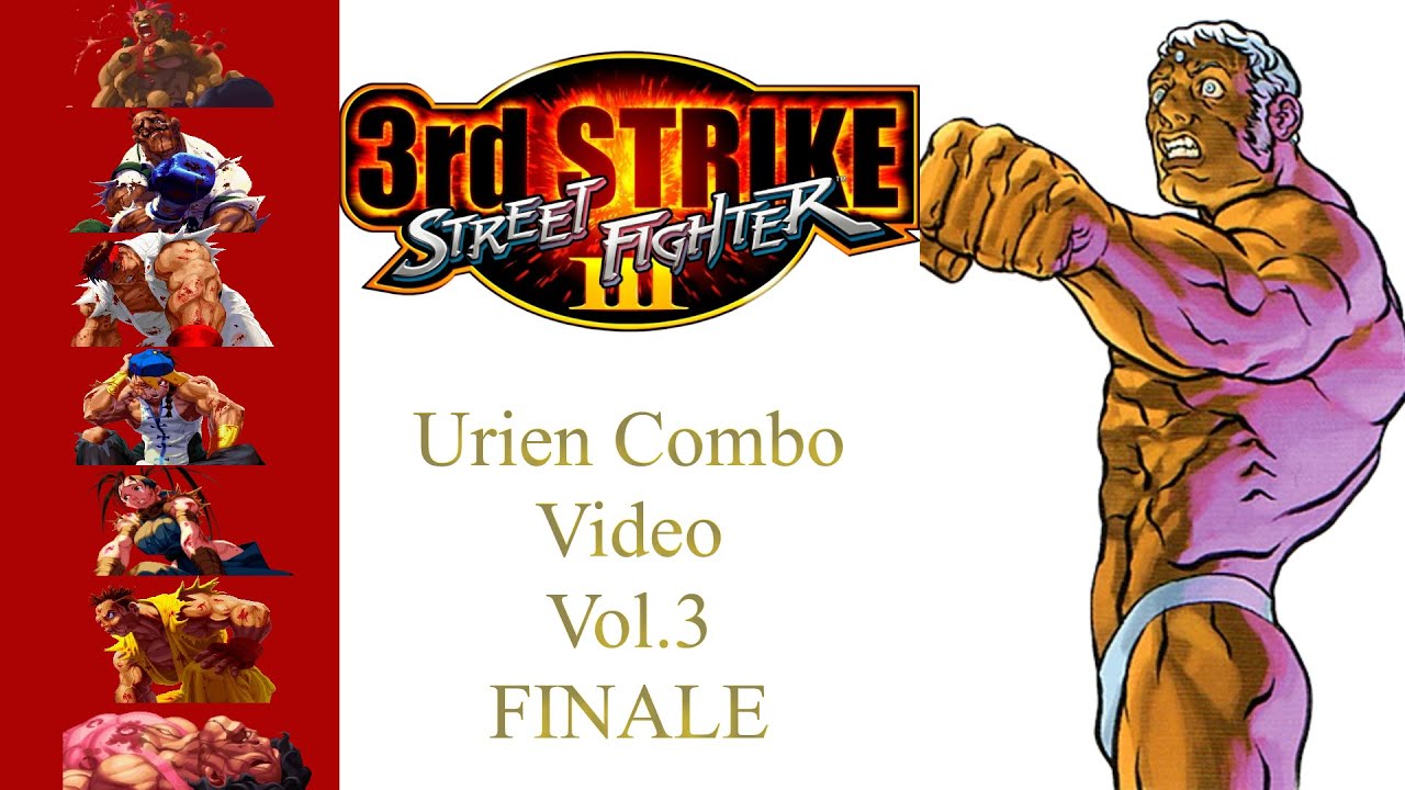 |Street Fighter III: Third Strike| Urien Combo Video Vol.3 FINALE - YouTube