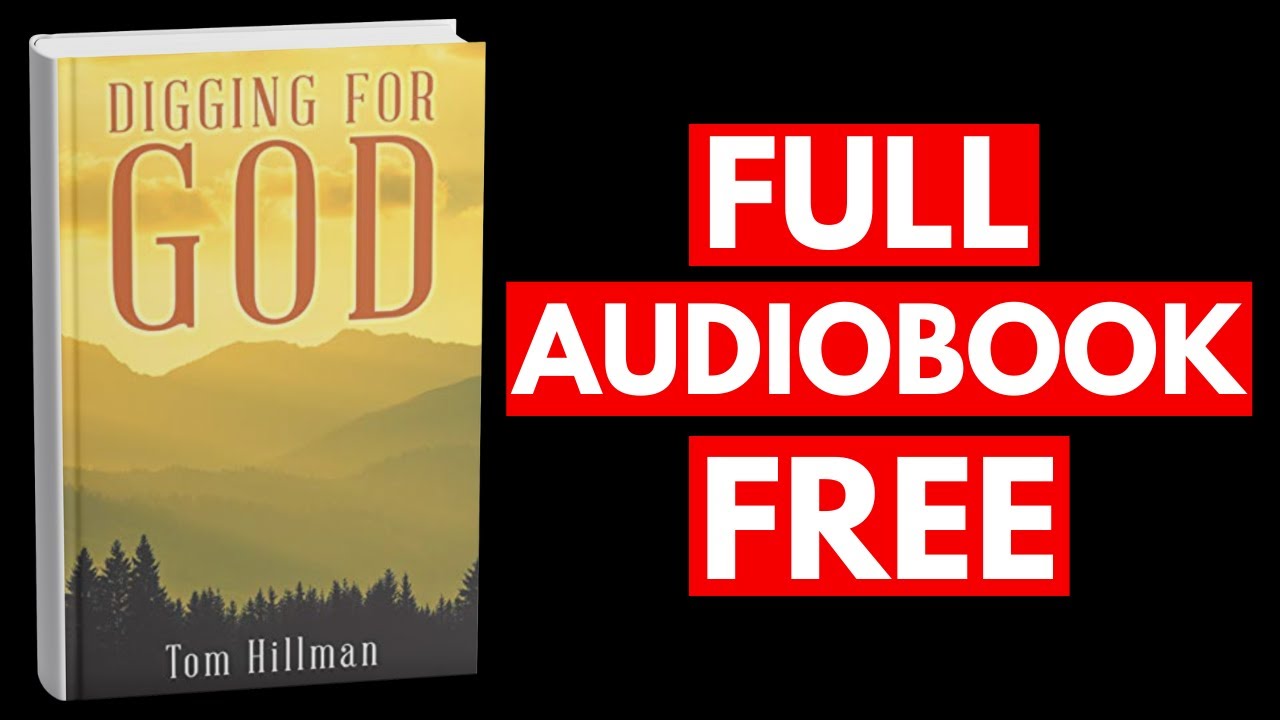 Digging for God by Tom Hillman [Full Audiobook Free] - YouTube