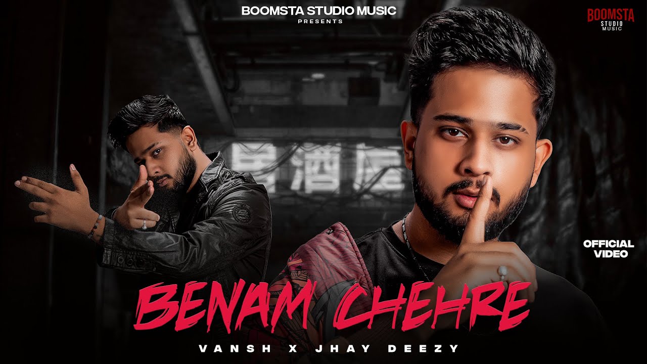 BENAM CHEHRE - OFFICIAL MUSIC VIDEO | Vansh | Jhay Deezy | Music Nasha ...