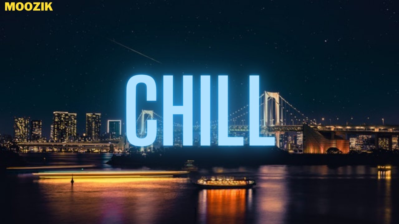 CHILL 1 HOUR MUSIC - relax, easy listening, unwind, background music ...