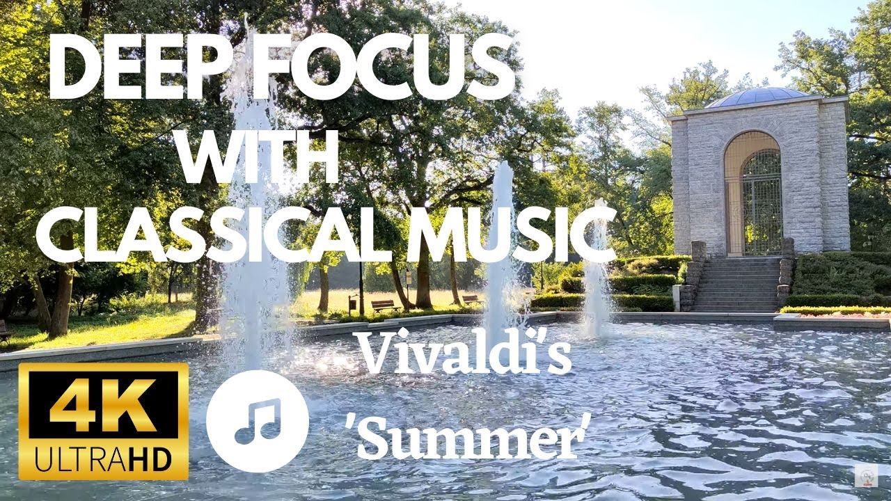 Focus with Classical Music, Vivaldi's Four Seasons 'Summer', Music for ...