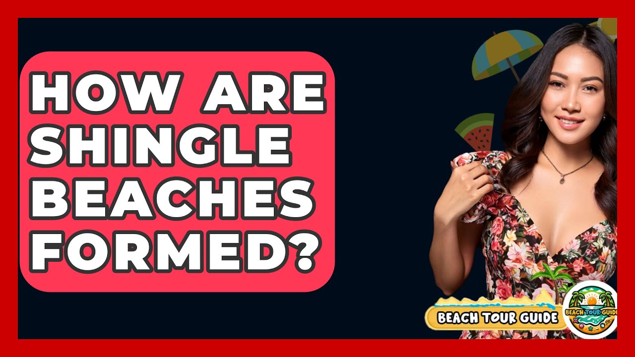 How Are Shingle Beaches Formed? - Beach Tour Guide - YouTube