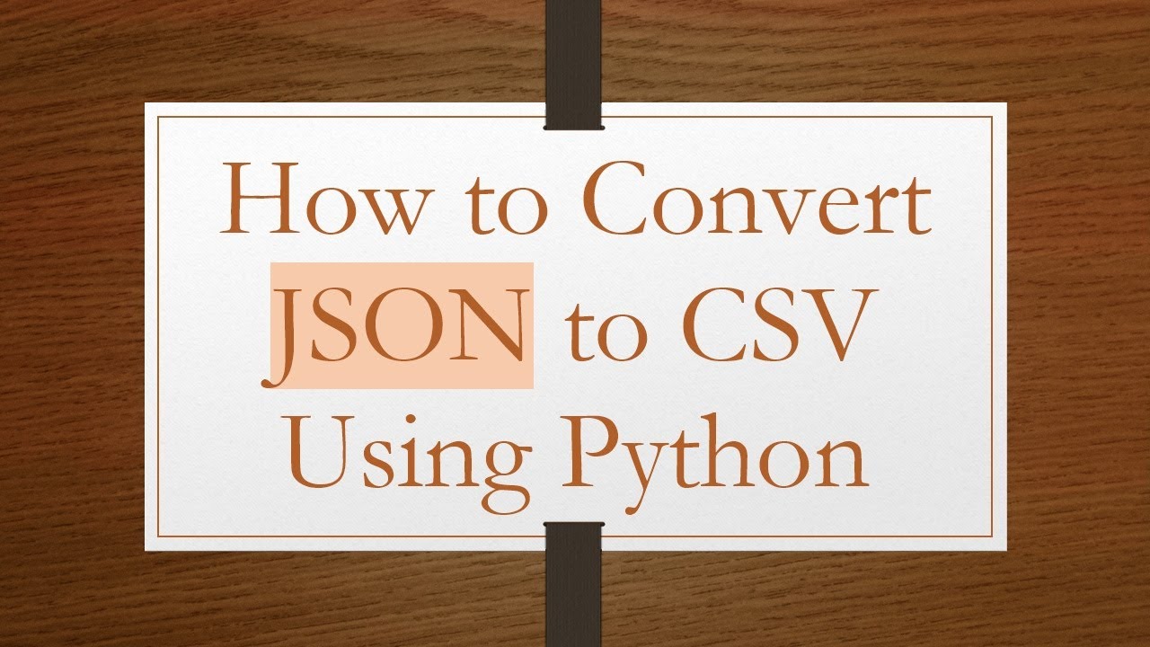 How to Convert JSON to CSV Using Python - YouTube