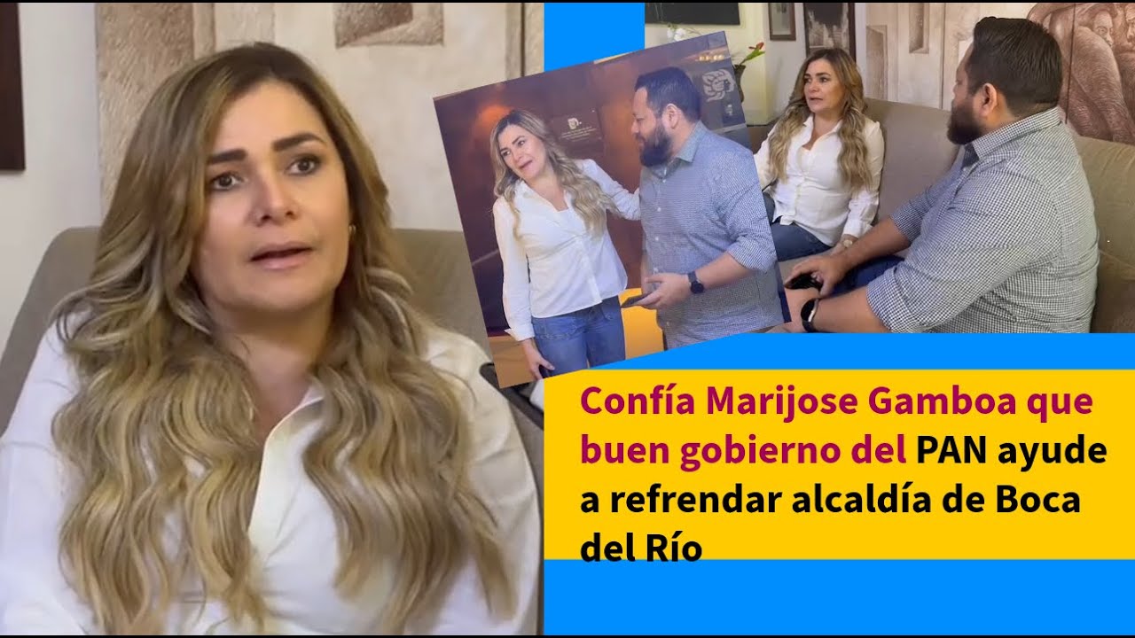 Confía Marijose Gamboa que buen gobierno del PAN ayude a refrendar alcaldía de Boca del Río ...