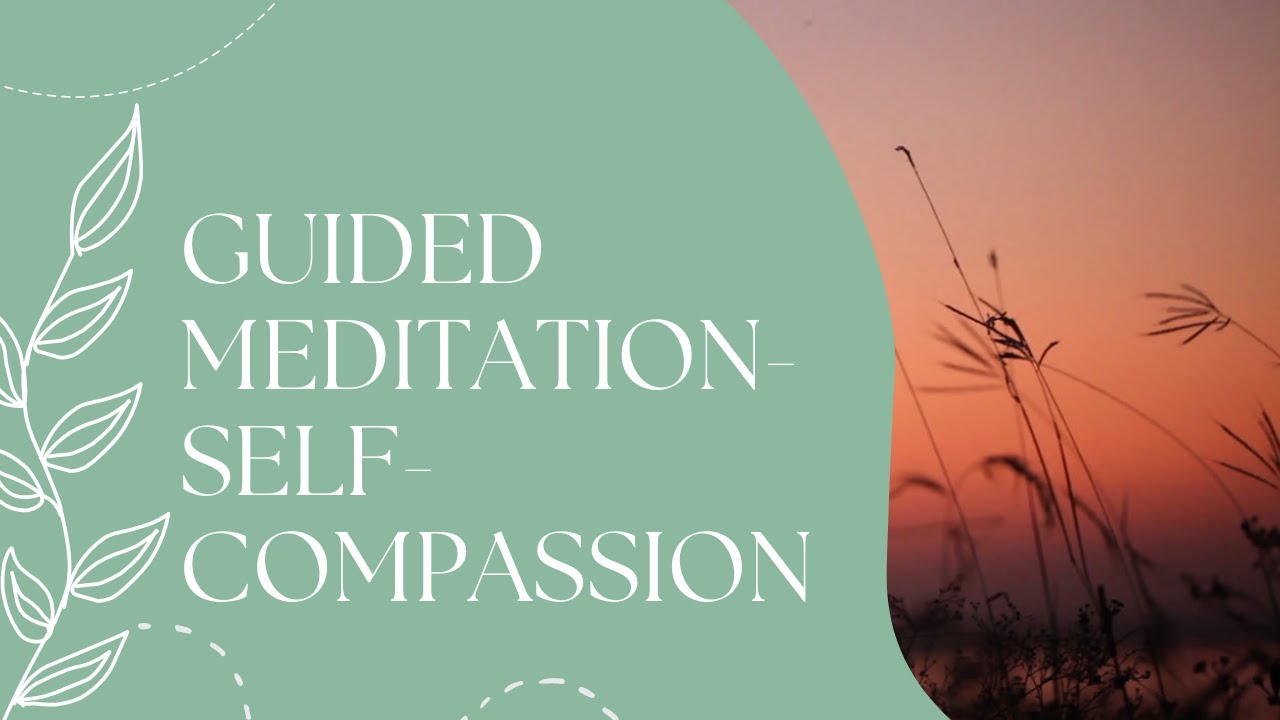 15 min. Guided Meditation on Self-Compassion - Sending Kindness to Our ...