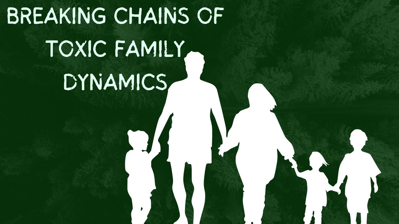 Breaking the Chains of Toxic Family Dynamics: My Journey to Healing and ...