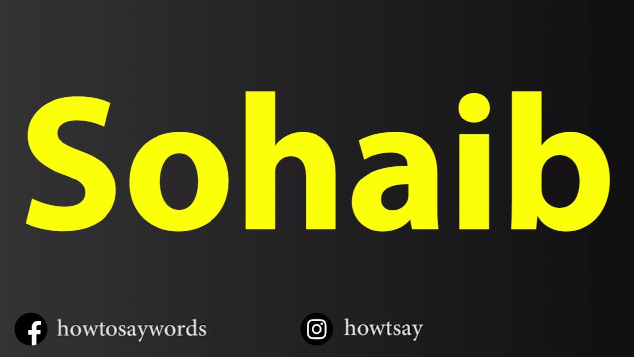 How To Pronounce Sohaib - YouTube