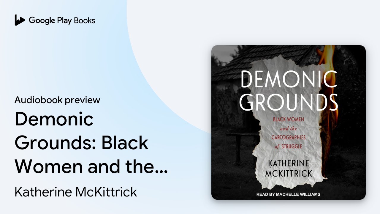 Demonic Grounds: Black Women and the… by Katherine McKittrick · Audiobook preview - YouTube
