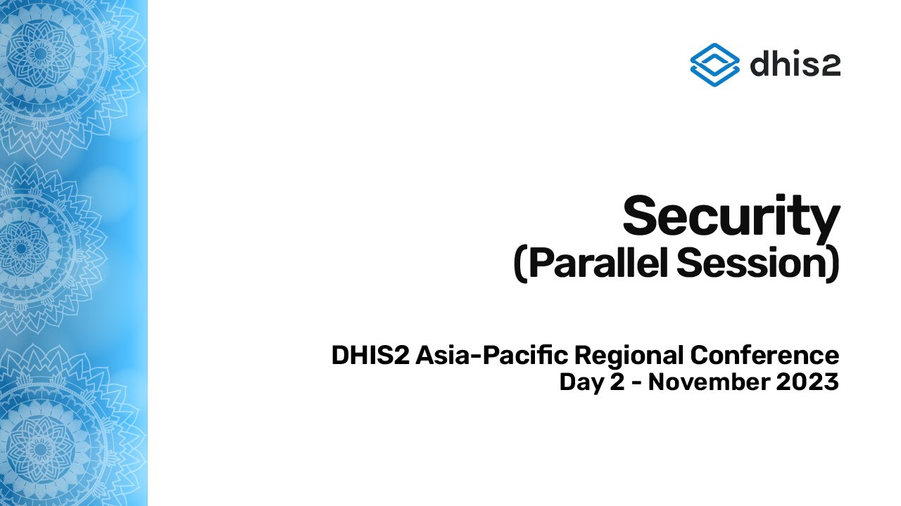 Day 2 - Security (Parallel Session) - DHIS2 Asia-Pacific Regional ...