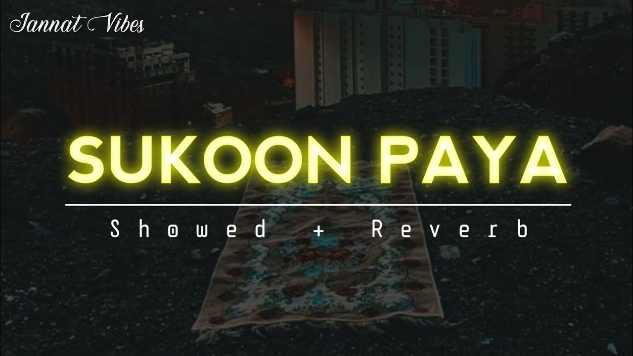 Sukoon Paya Slowed and Reverb | Sukoon Paya Hai Bekasi Ne | Jannat ...