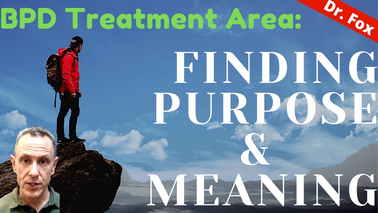 BPD Treatment Area: Life Purpose and Meaning - YouTube