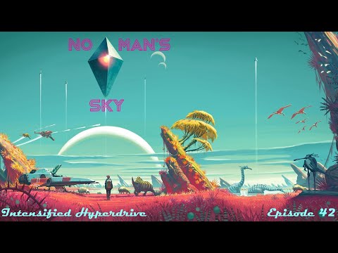 Intensified Hyperdrive || No Man's Sky No Commentary Episode 42