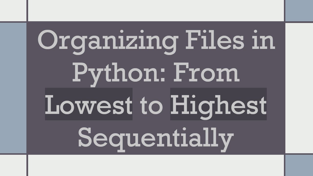 Organizing Files in Python: From Lowest to Highest Sequentially - YouTube
