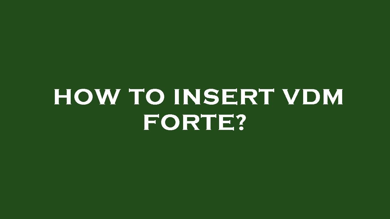 How to insert vdm forte? - YouTube