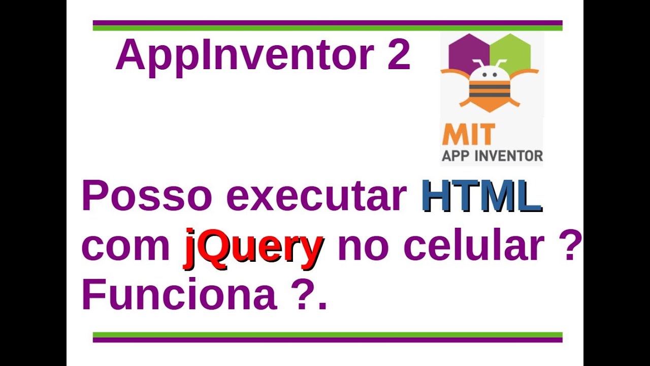 App Inventor 2 - AI2018 - Posso executar HTML com jQuery no celular ...