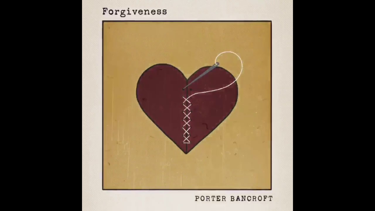 Porter Bancroft - Forgiveness - YouTube