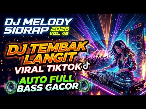 DJ MELODY SIDRAP TANPA LAGU 2026 VOL. 46 || DJ TEMBAK LANGIT VIRAL TIKTOK AUTO FULL BASS GACOR