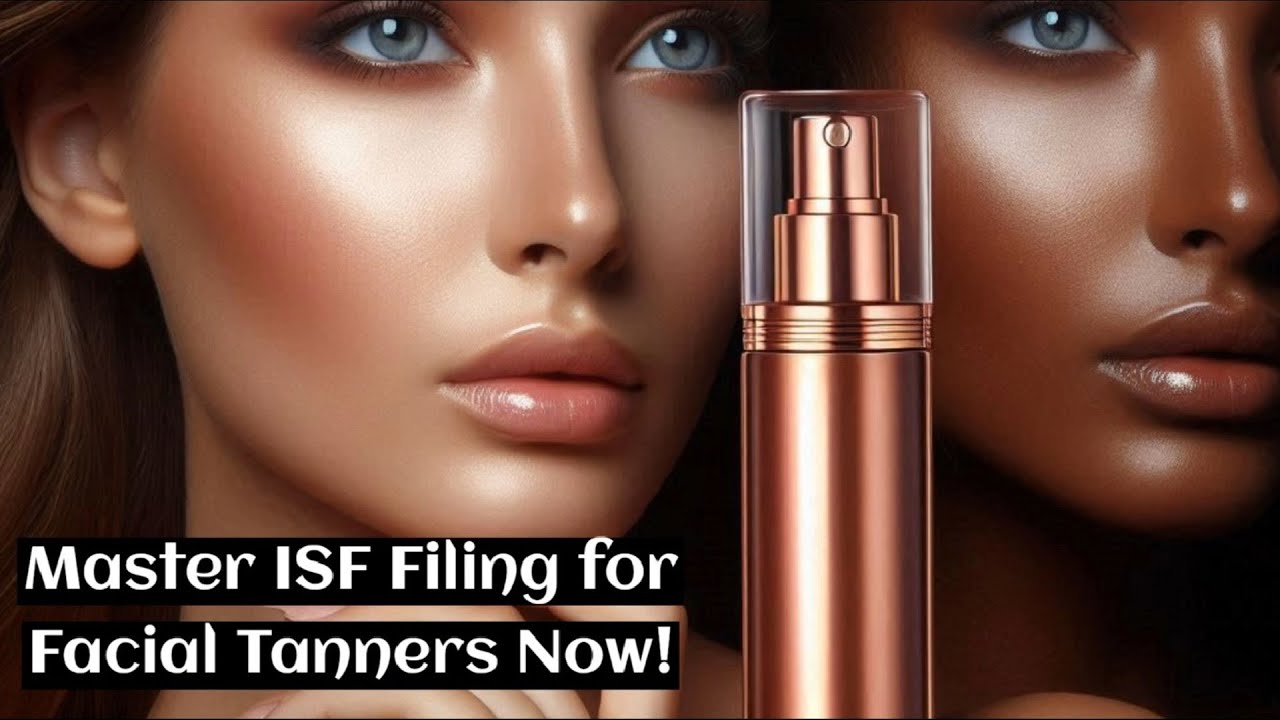Master ISF Filing for Facial Tanners Now! - YouTube