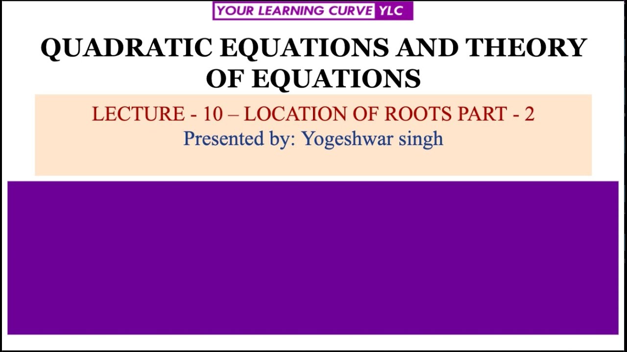 QUADRATIC EQUATIONS-L10-LOCATION OF ROOTS PART 2 - YouTube