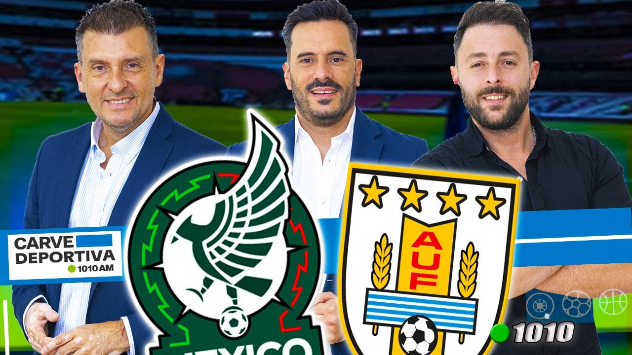 MEXICO VS URUGUIAY CARVE DEPORTIVA 1010 - YouTube
