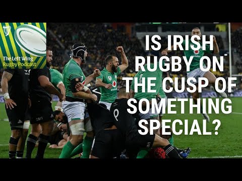 The Left Wing Podcast: Is Irish rugby on the cusp of something special ...