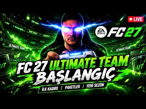 FC 27 ULTIMATE TEAM BAŞLANGIÇ! 🔥 | İLK KADRO, PAKETLER, YENİ SEZON | CANLI