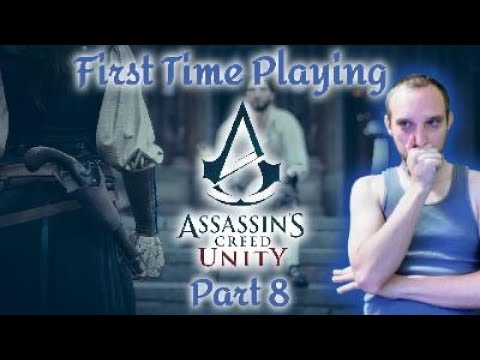 First Time Playing *Assassin's Creed Unity* Part 8: Expulsion - YouTube