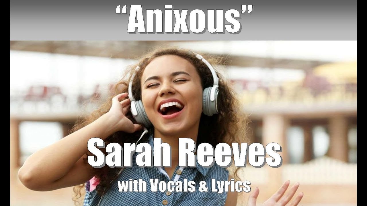Sarah Reeves "Anxious" with Vocals & Lyrics - YouTube