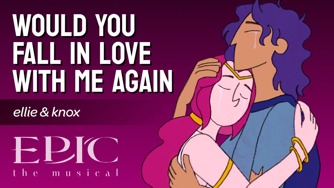 Would You Fall in Love With Me Again - EPIC: the Musical | Female Cover ...